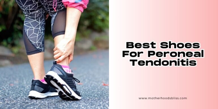 Top 10 Best Shoes For Peroneal Tendonitis Of 2025 - Motherhood’s Bliss