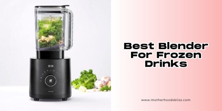 Top 10 Best Blender For Frozen Drinks – Top Picks Of 2026 - Motherhood ...